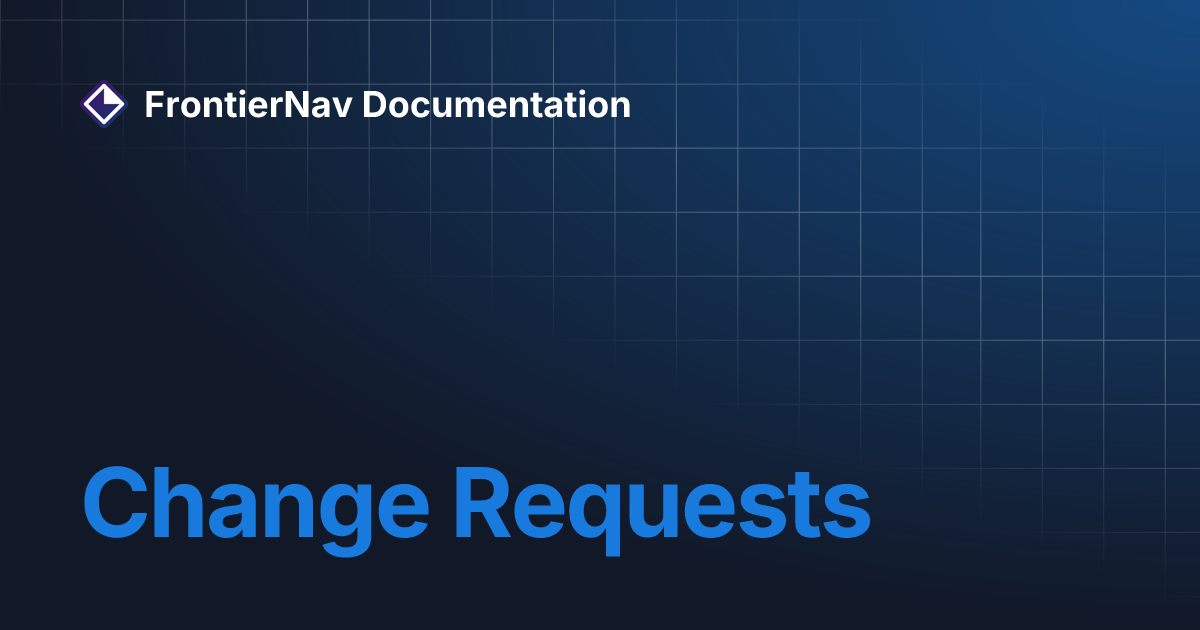 Change Requests | FrontierNav Documentation Change Requests | FrontierNav Documentation